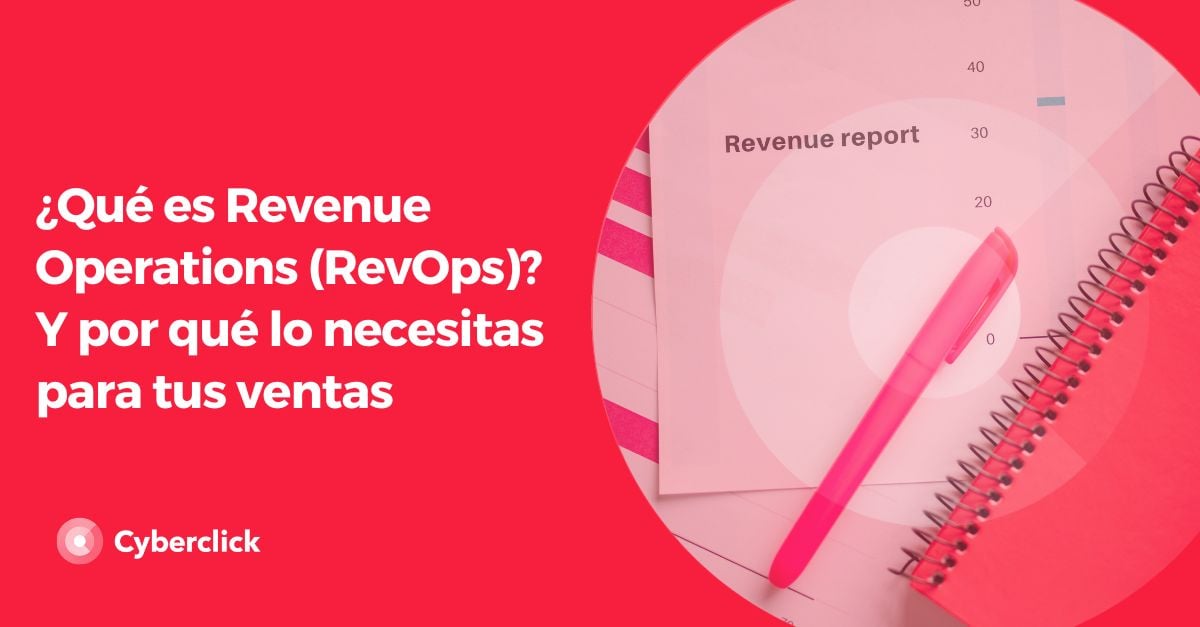 ¿Qué es Revenue Operations (RevOps)? Y por qué lo necesitas para tus ventas